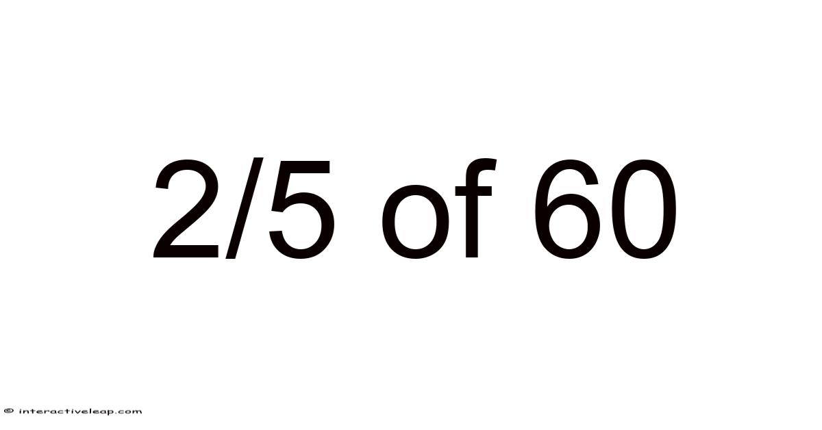 2/5 Of 60