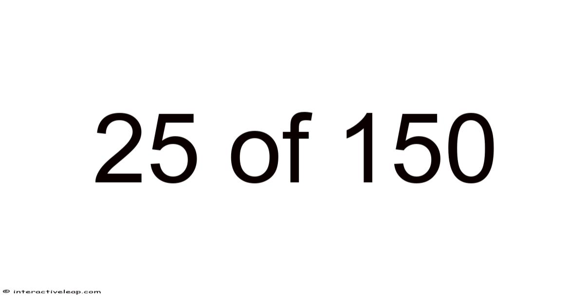 25 Of 150