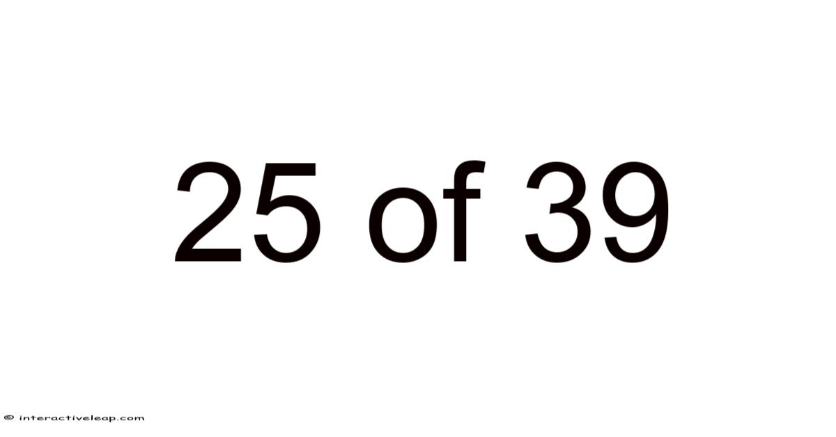 25 Of 39