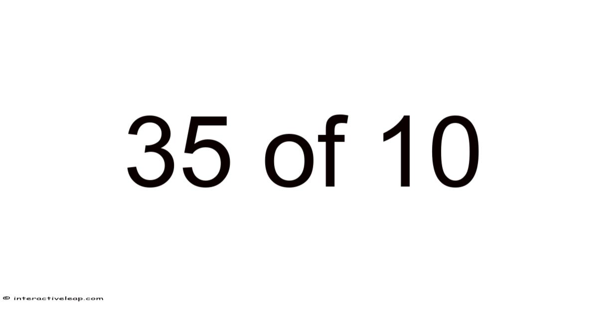 35 Of 10