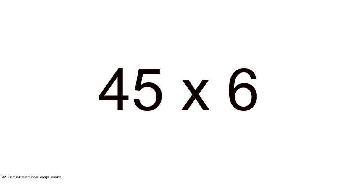 45 X 6