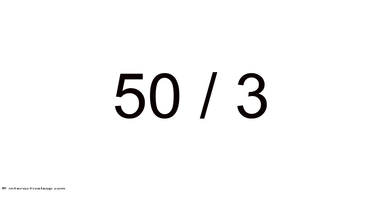 50 / 3