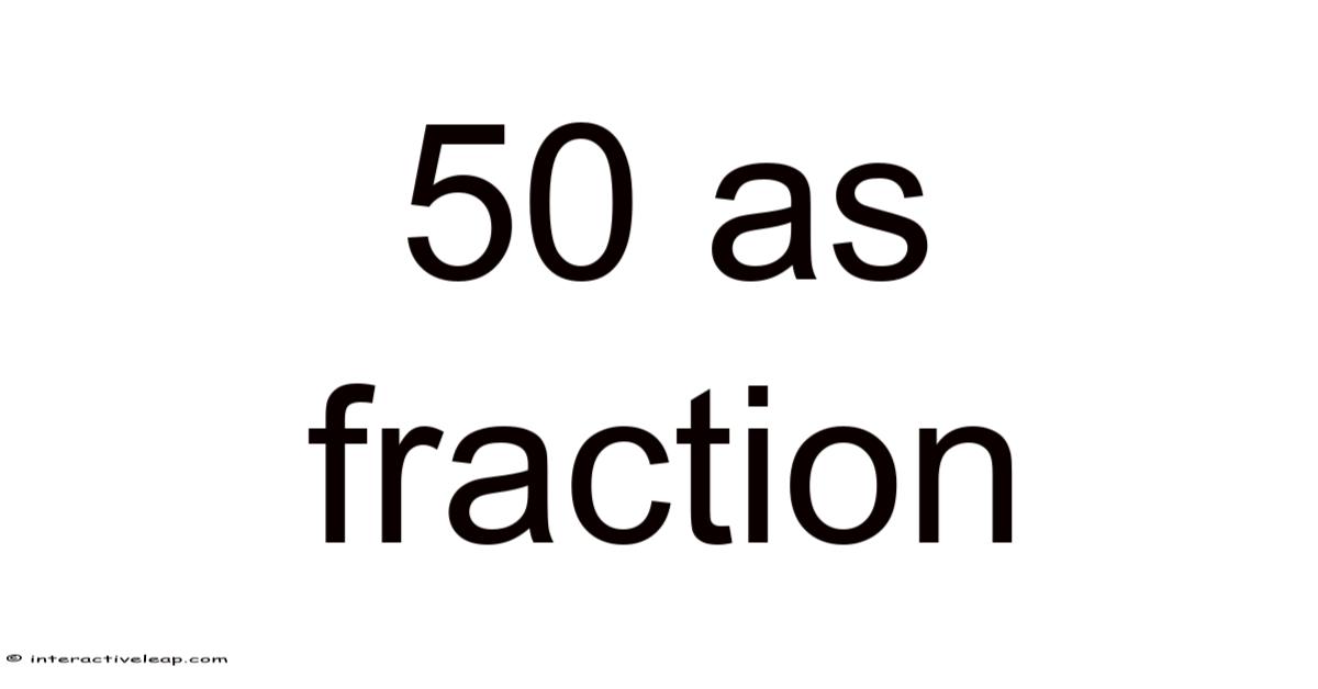 50 As Fraction