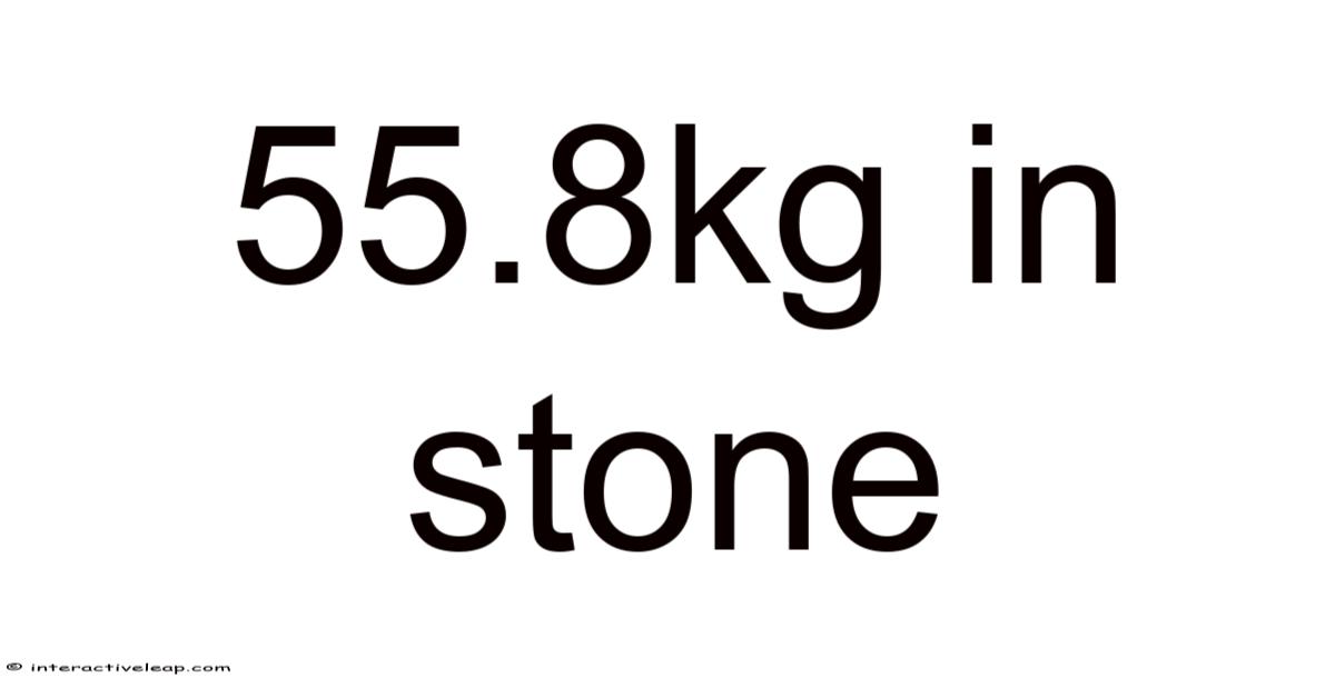 55.8kg In Stone