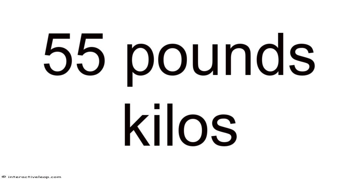 55 Pounds Kilos
