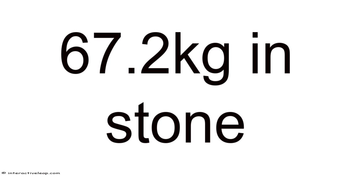 67.2kg In Stone