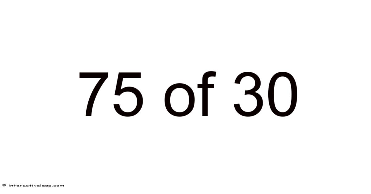 75 Of 30