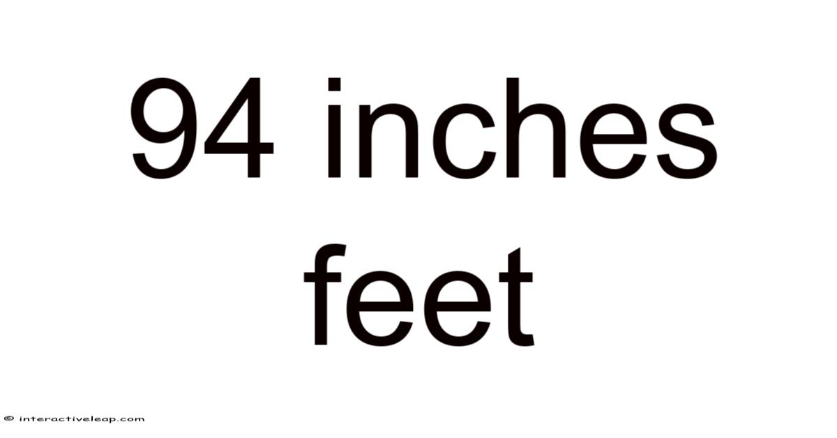 94 Inches Feet