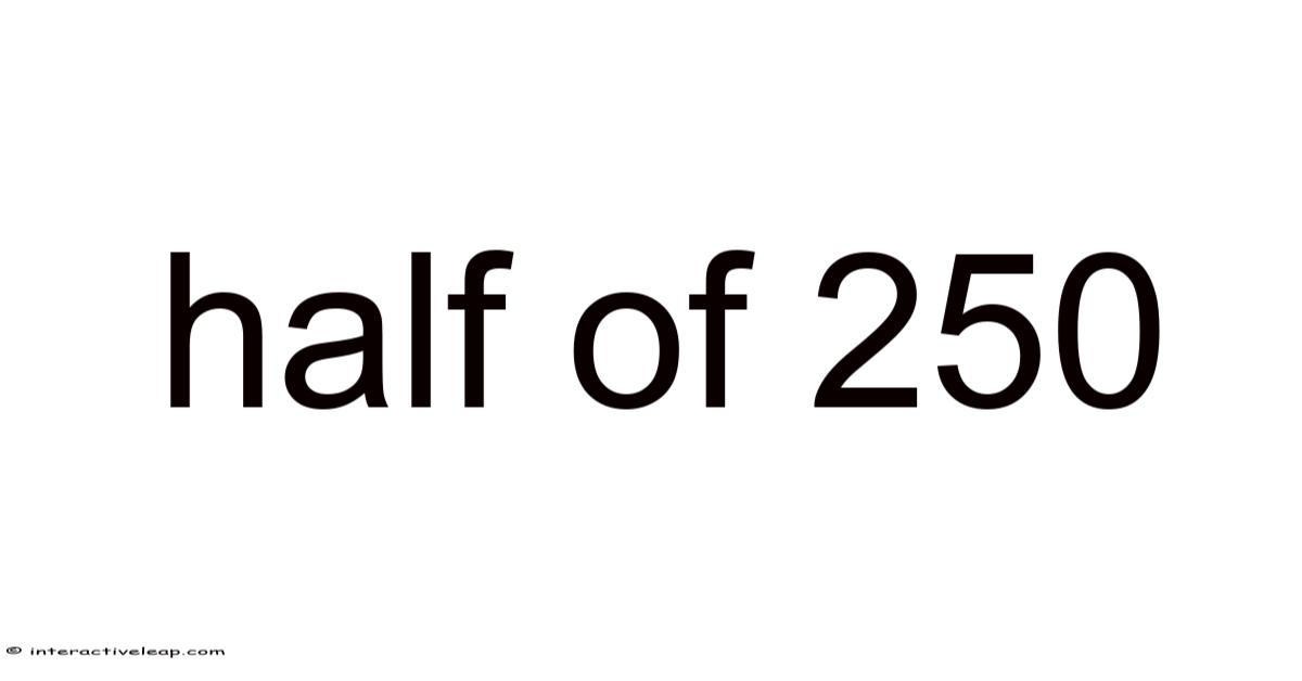 Half Of 250