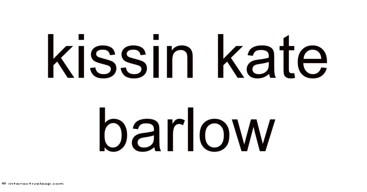 Kissin Kate Barlow