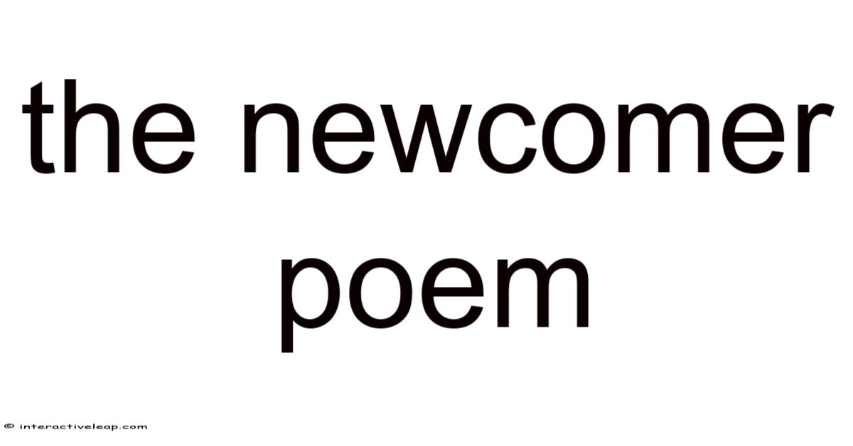 The Newcomer Poem